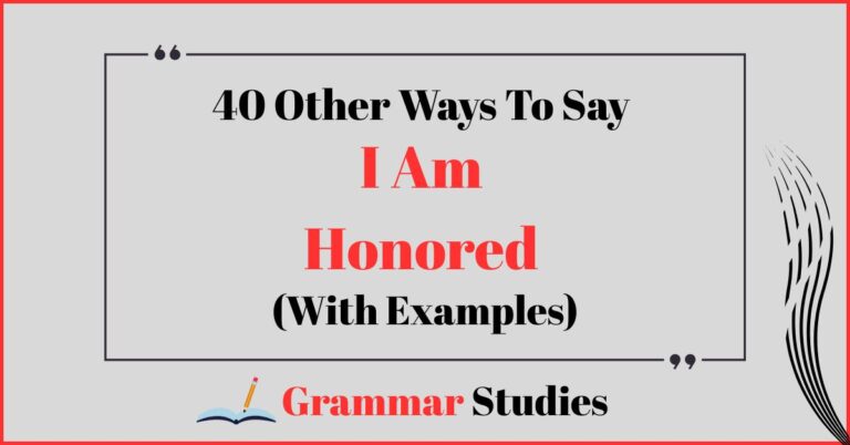 40 Other Ways To Say “I Am Honored” (Real Examples)
