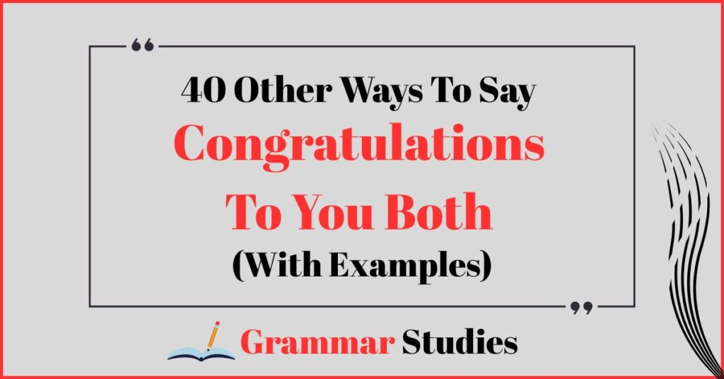 40 Ways To Say “Congratulations To You Both” (Real Examples)