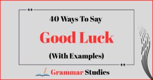 40 Ways To Say “Good Luck” (Real Examples)