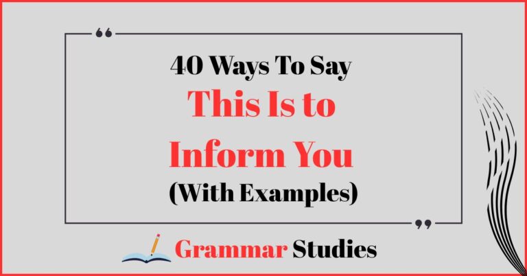 40 Ways To Say “This Is to Inform You” (Real Examples)