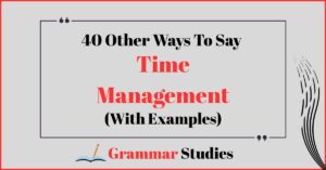 40 Ways To Say “Time Management” (Real Examples)