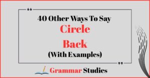 40 Ways To Say "Circle Back" (Real Examples)