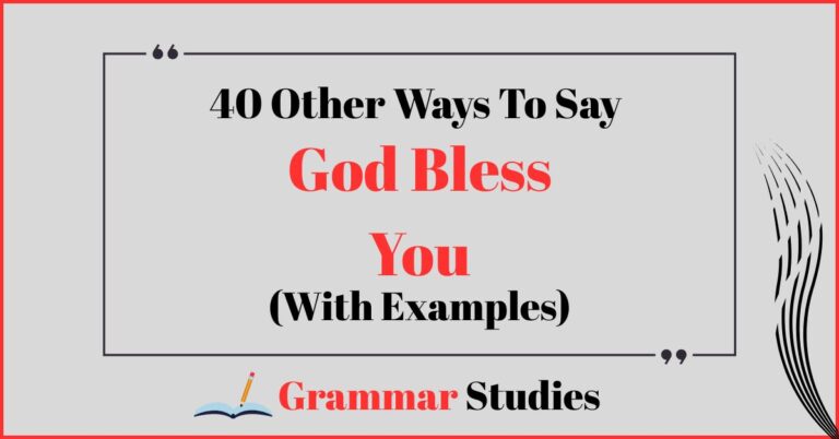 40 Ways To Say “God Bless You” (Real Examples)