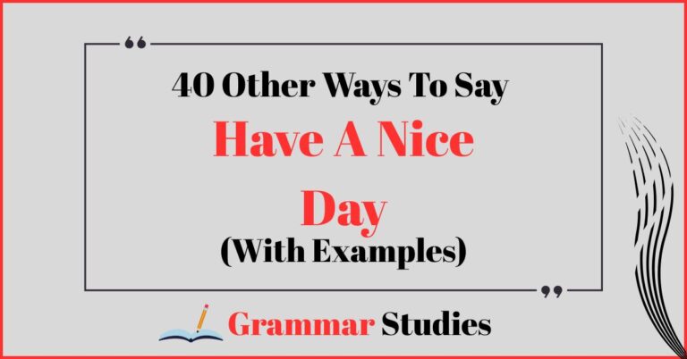 40 Ways To Say “Have A Nice Day” (Real Examples)