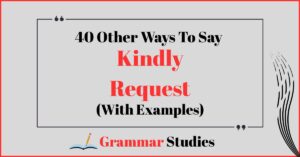 40 Ways To Say “Kindly Request” (Real Examples)