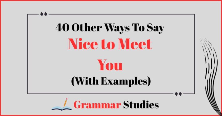 40 Ways To Say “Nice to Meet You” (Real Examples)
