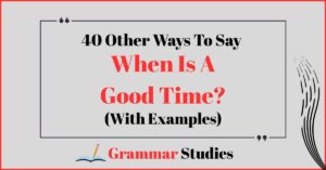 40 Ways To Say "When Is A Good Time?" (Real Examples)