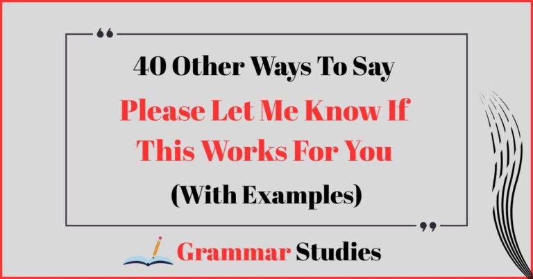 40 Ways To Say “Please Let Me Know If This Works For You” (Real Examples)