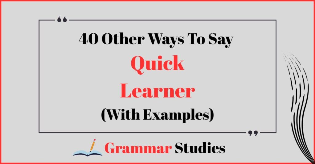 40 Ways To Say “Quick Learner” On A Resume (Real Examples)